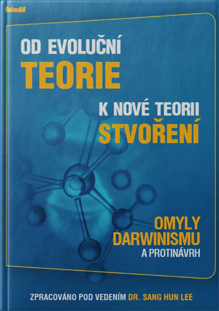 OD EVOLUČNÍ TEORIE K NOVÉ TEORII STVOŘENÍ. Omyly darwinismu a ...